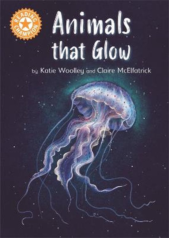 Reading Champion- Reading Champion: Animals that Glow, Katie Woolley ...