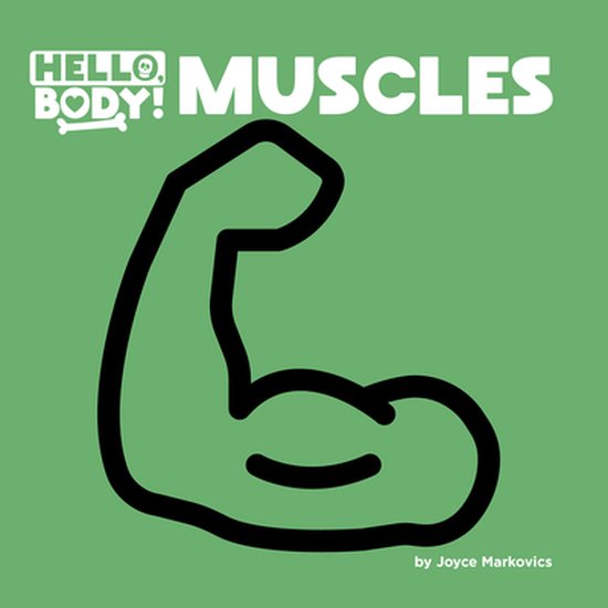 Hello, Body!- Muscles, Joyce L Markovics | 9781668911235 | Boeken | bol