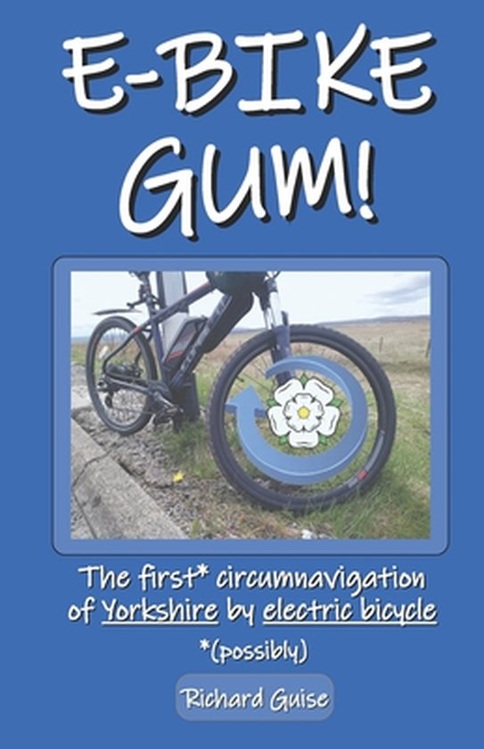E-Bike Gum! The first* circumnavigation of Yorkshire by electric ...