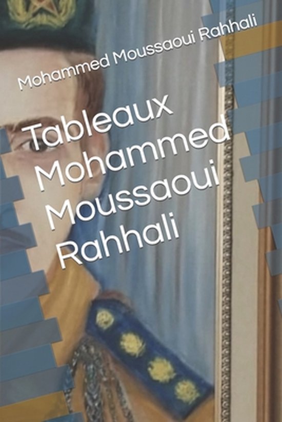 Tableaux Mohammed Moussaoui Rahhali, Mohammed Moussaoui Rahhali | 9798764576299 | Boeken | bol