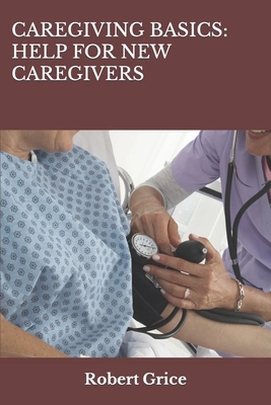 Caregiving Basics | 9781701879515 | Robert Grice | Boeken | bol.com