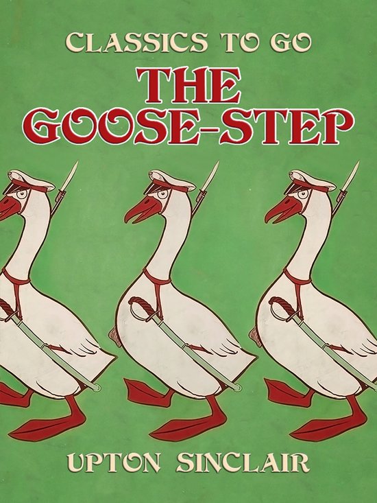 Classics To Go - The Goose-step (ebook), Upton Sinclair | 9783985317141 ...