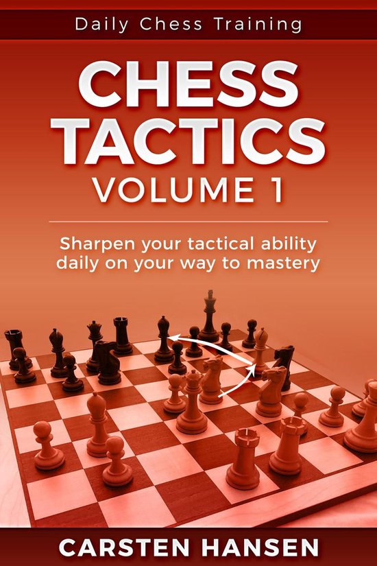 Daily Chess Training 1 - Chess Tactics - Vol 1 (ebook), Carsten Hansen ...
