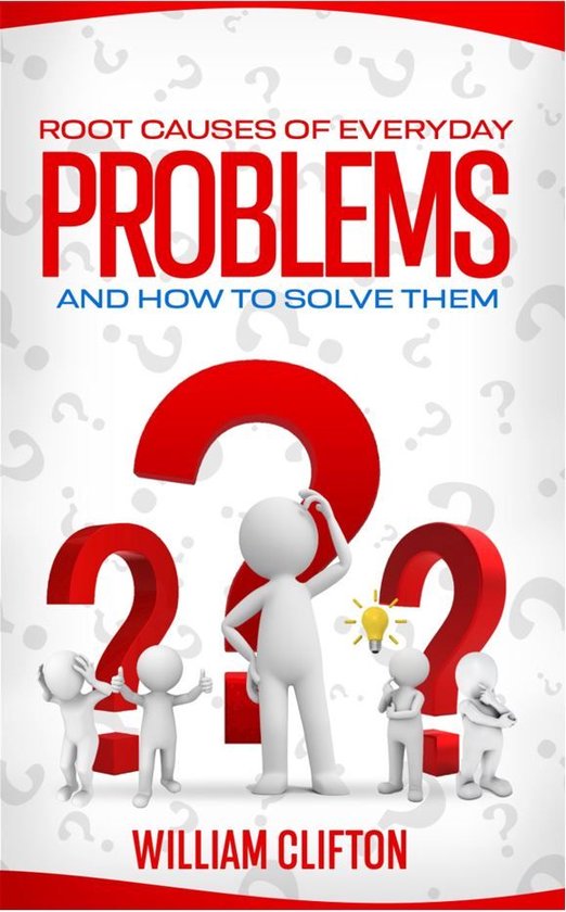Root Causes of Everyday Problems And How To Solve Them (ebook), William ...