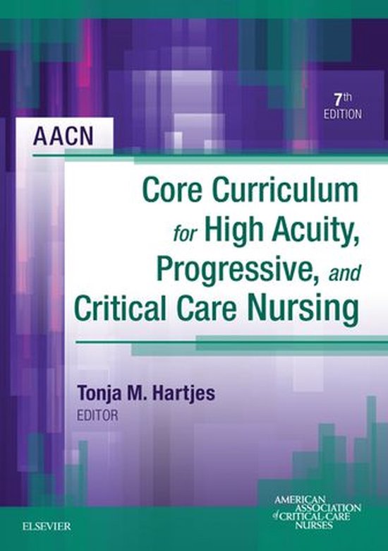 AACN Core Curriculum for High Acuity, Progressive and Critical Care ...
