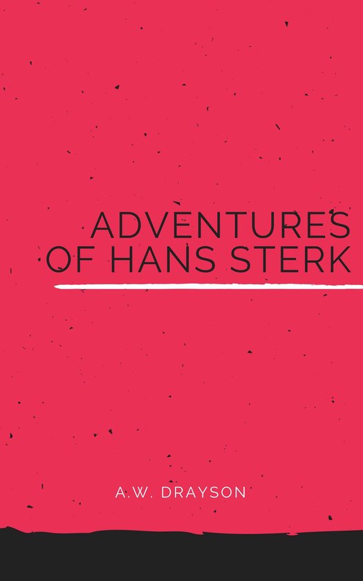 Adventures of Hans Sterk (ebook), A W Drayson | 1230003024782 | Boeken ...