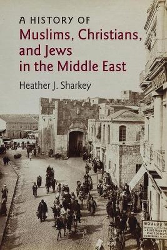 A History of Muslims, Christians, and Jews in the Middle East ...