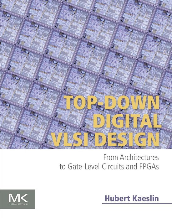 Top-Down Digital VLSI Design (ebook), Hubert Kaeslin | 9780128007723 | Boeken | bol.com