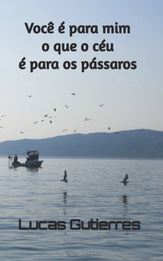 Voce e para mim o que o ceu e para os passaros, Lucas Gutierres ... Voce e para mim o que o ceu e para os passaros, Lucas Gutierres ...
