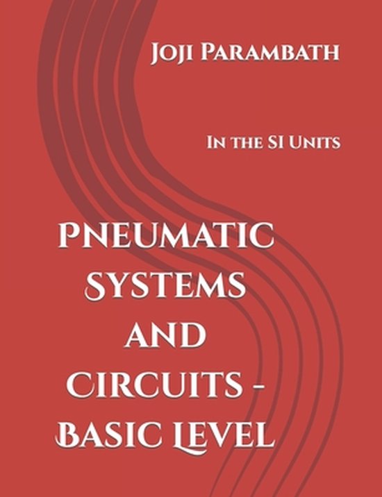 Pneumatic Book Series (in the Si Units)- Pneumatic Systems and Circuits - Basic Level... | bol.com