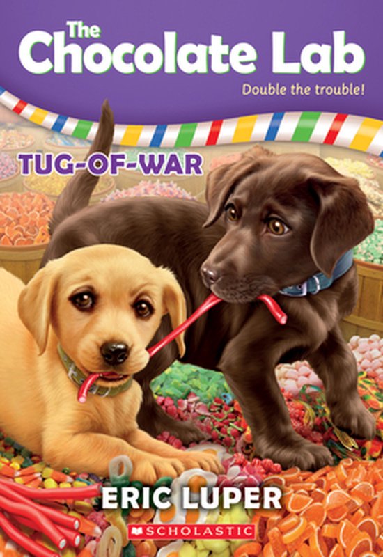 Tug-Of-War (the Chocolate Lab #2), Eric Luper | 9780545902427 | Boeken ...