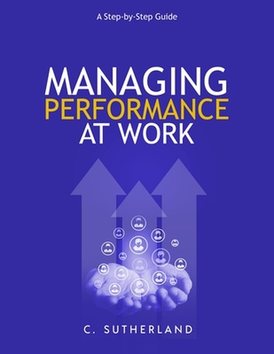 Managing Performance at Work:, C Sutherland | 9781739812904 | Boeken | bol