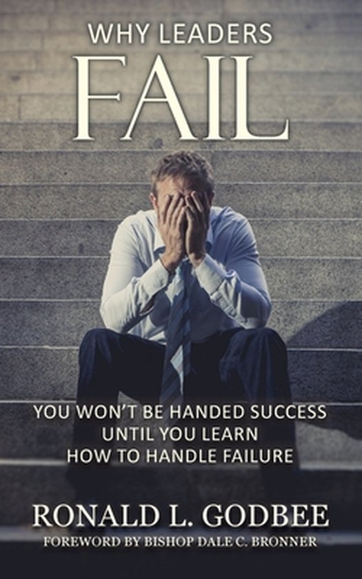 Why Leaders Fail | 9781954818149 | Ronald L Godbee | Boeken | bol.com