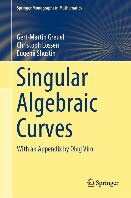 Springer Monographs in Mathematics - Singular Algebraic Curves (ebook), Gert-Martin... | bol.com