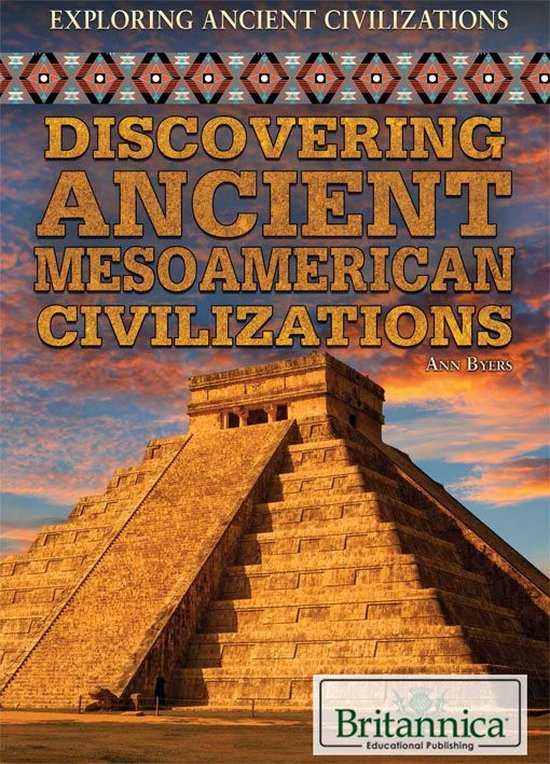 Exploring Ancient Civilizations - Discovering Ancient Mesoamerican ...