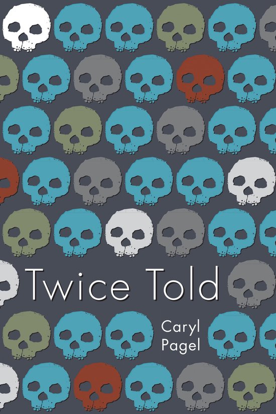 Akron Series in Poetry - Twice Told (ebook), Caryl Pagel ...