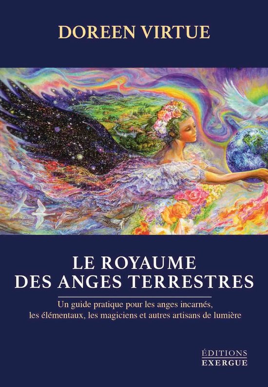 Le royaume des anges terrestres - Un guide pratique pour les anges ...