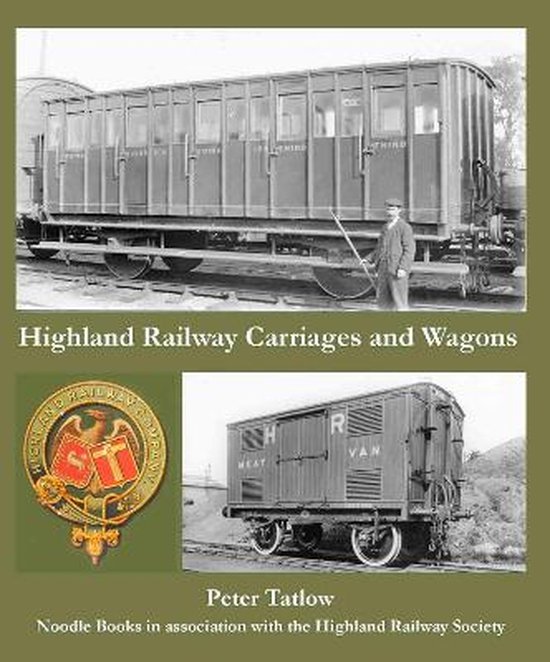 Highland Railway Carriages & Wagons, Peter Tatlow | 9781909328136 ...
