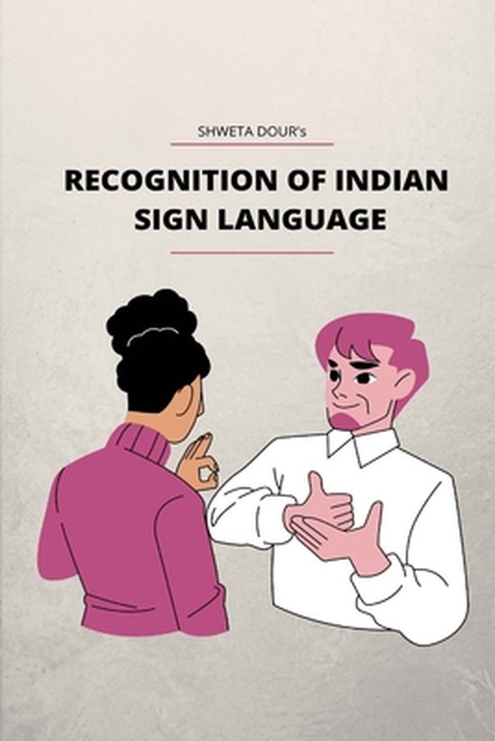 Real Time Recognition of Indian Sign Language, Shweta Dour Shweta ...