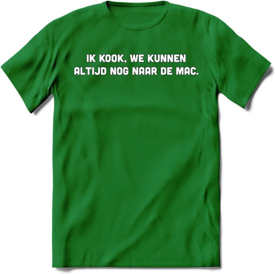 Ik Kook, We Kunnen Altijd Nog Naar De Mac - Snack T-Shirt | Grappig ...