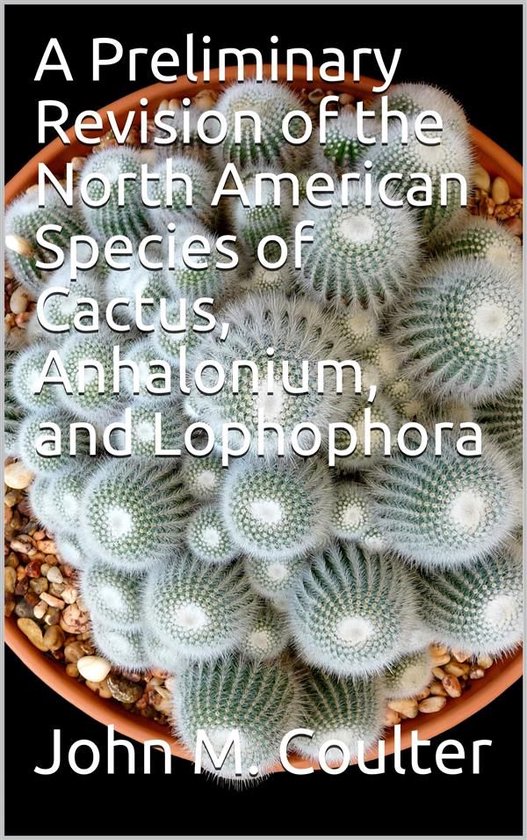 A Preliminary Revision of the North American Species of Cactus ...