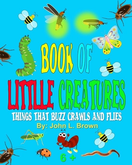 Book Of Little Creatures | 9798715401380 | John L Brown | Boeken | bol.com