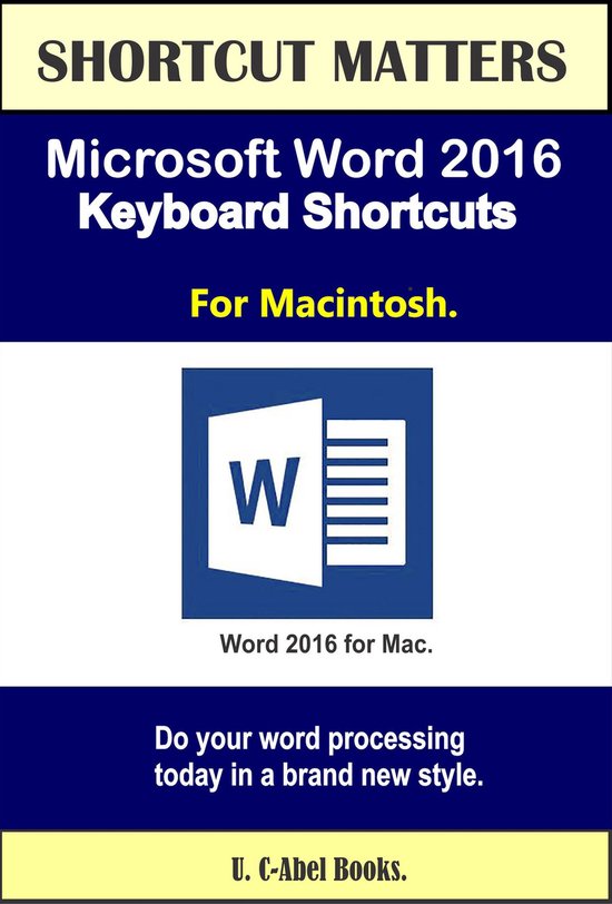 Microsoft Word 2016 Keyboard Shortcuts For Macintosh (ebook), U. C-Abel ...