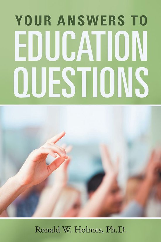 Your Answers to Education Questions (ebook), Ronald W. Holmes Ph. D ...