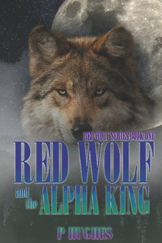 Red Wolf- Red Wolf And The Alpha King, Penny Hughes | 9798742612513 ...