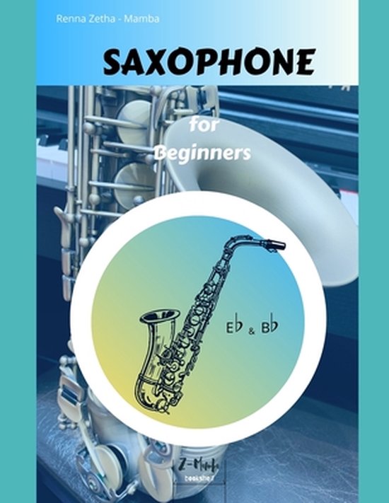 Saxophone for Beginners | 9798737013981 | Renna Mae Zetha Mamba ...