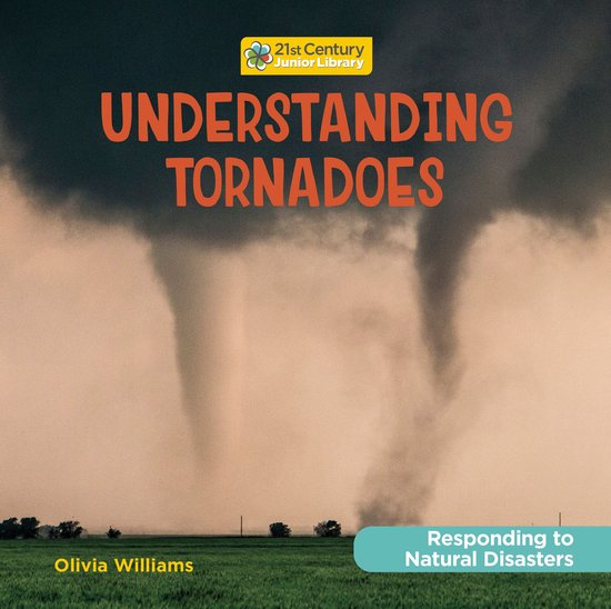 21st Century Junior Library: Responding to Natural Disasters - Understanding Tornadoes... | bol