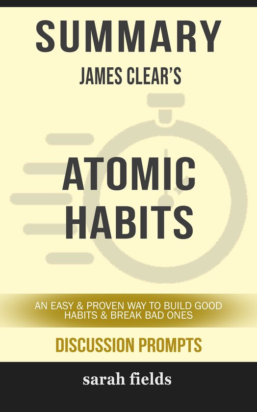 Summary: James Clear's Atomic Habits (ebook), Sarah Fields ...