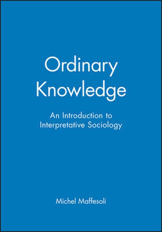 Ordinary Knowledge | 9780745611181 | Michel Maffesoli | Boeken | bol.com