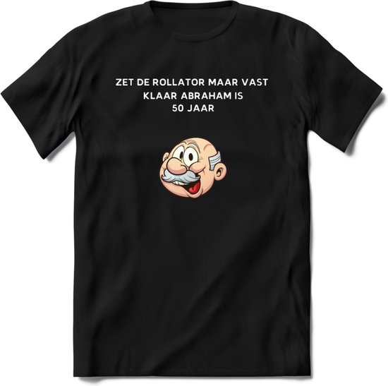 Zet de rollator maar vast klaar T-Shirt | Grappig Abraham 50 Jaar ...