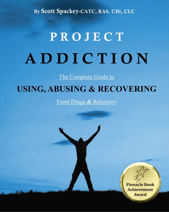 Project Addiction-The Complete Guide to Using, Abusing and Recovering ...