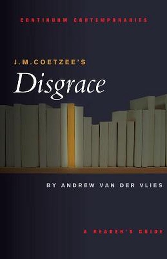 J M Coetzees Disgrace | 9780826406613 | Andrew Van Der Vlies | Boeken | bol