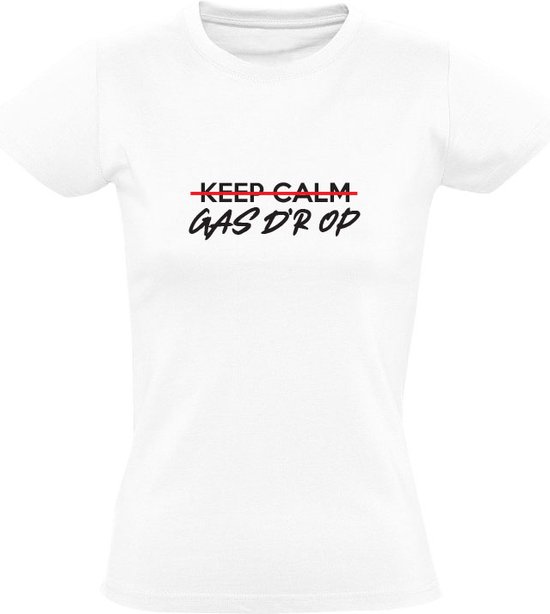 Keep Calm Gas D'r Op! | Dames T-shirt | Wit | Blijf Rustig | Boer | bol.com