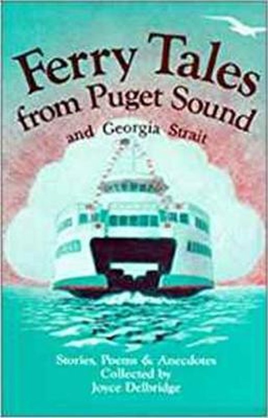 Ferry Tales from Puget Sound, Joyce Delbridge | 9780888392510 | Boeken ...