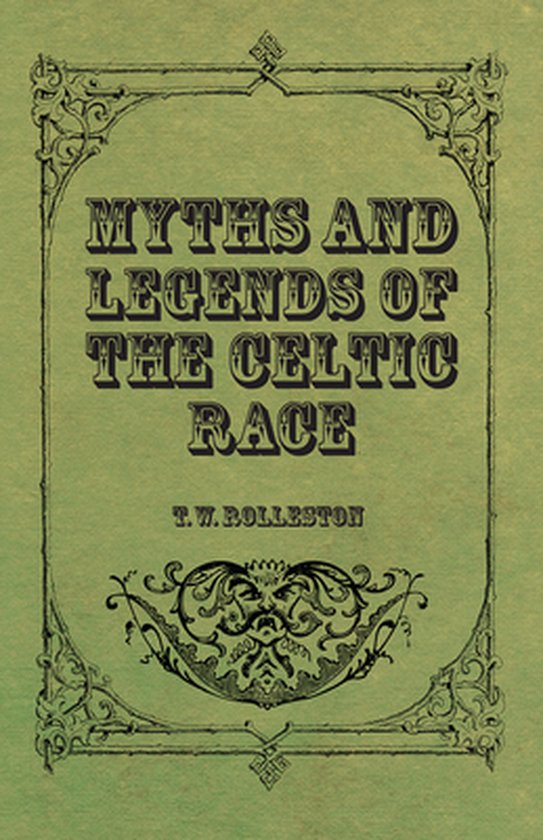 Myths and Legends of the Celtic Race, T W Rolleston | 9781444605129 ...