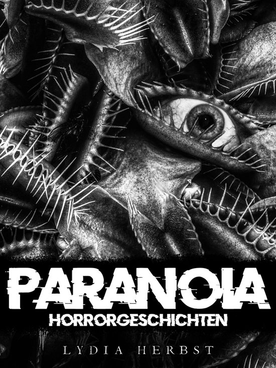 PARANOIA 1 - PARANOIA - Horrorgeschichten (ebook), Lydia Herbst ...