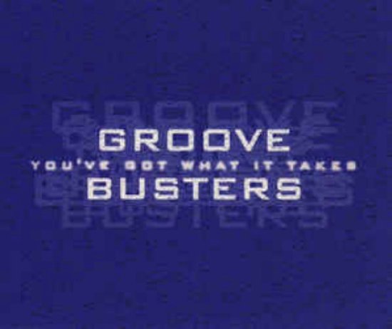 You've Got What It Takes, Groove Busters | CD (album) | Muziek | bol.com
