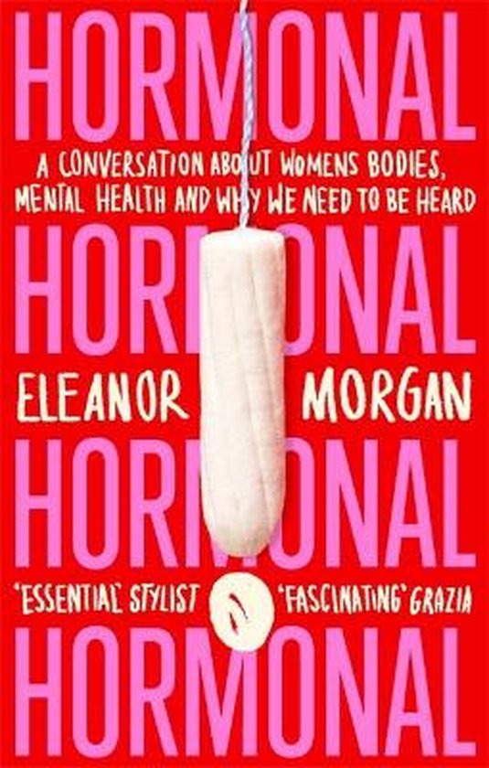 Hormonal, Eleanor Morgan | 9780349011400 | Boeken | bol.com