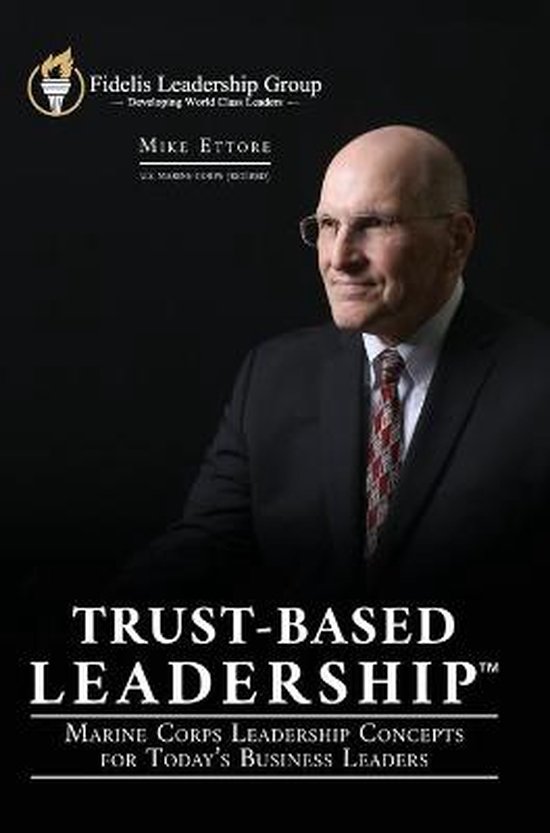 Trust-Based Leadership | 9780989822985 | Mike Ettore | Boeken | bol.com