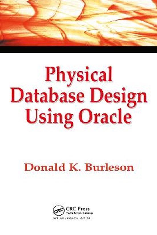Physical Database Design Using Oracle | 9780849318177 | Donald K. Burleson | Boeken | bol.com