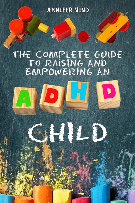 Understanding and Managining ADHD - The Complete Guide to Raise an ADHD ...