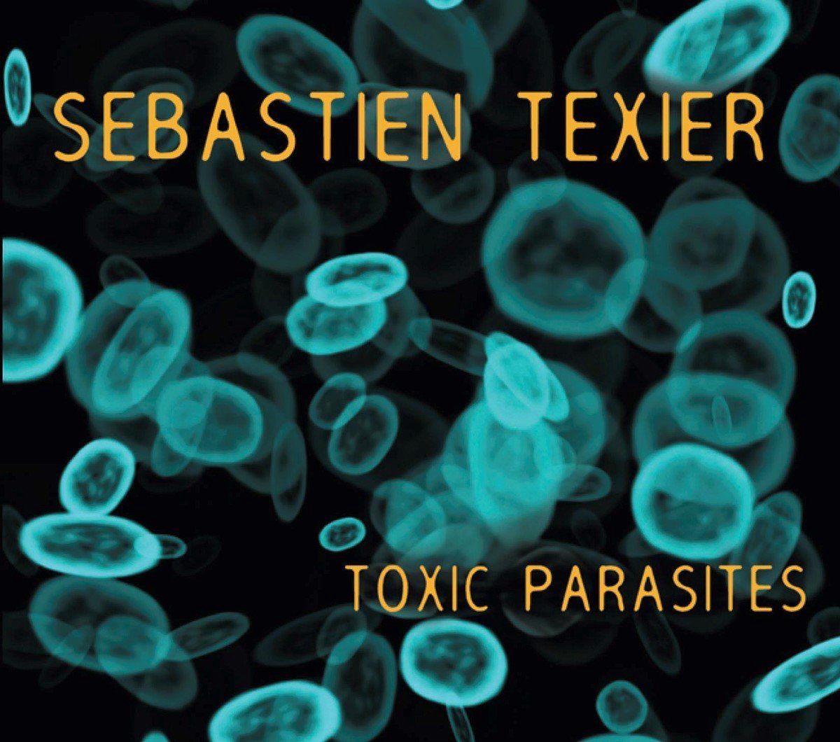 Sebastien Texier - Toxic Parasites (CD), Sebastien Texier | CD (album ...