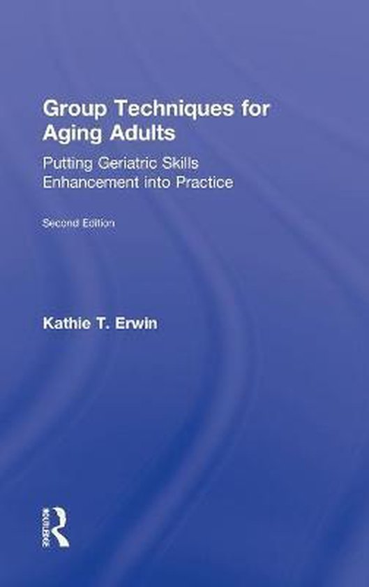 Group Techniques for Aging Adults | 9780415897839 | Kathie T. Erwin ...