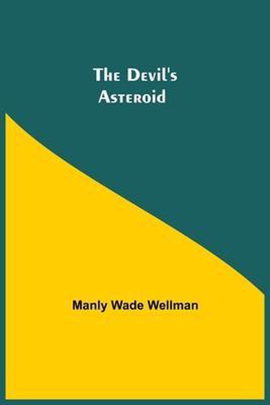 The Devil's Asteroid, Manly Wade Wellman | 9789354845963 | Boeken | bol.com