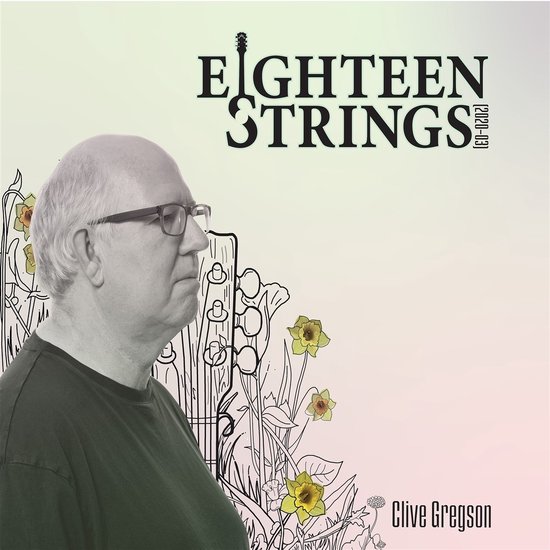 Clive Gregson - Eighteen Strings (2020-03) (CD), Clive Gregson | CD (album) | Muziek | bol.com