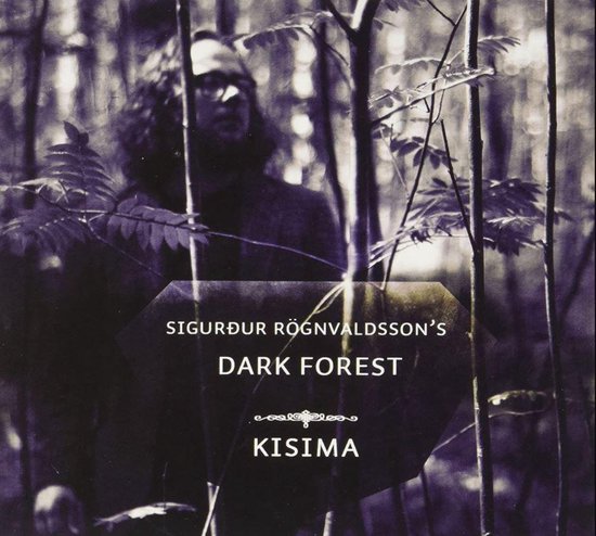 Kisima, Sigurdur Rognvaldsson'S Dark Forest | CD (album) | Muziek | bol.com